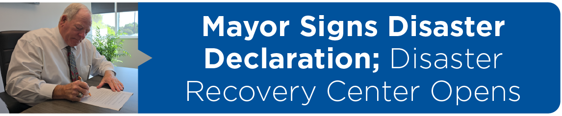 Mayor Signs Disaster Declaration; Disaster Recovery Center Opens ...